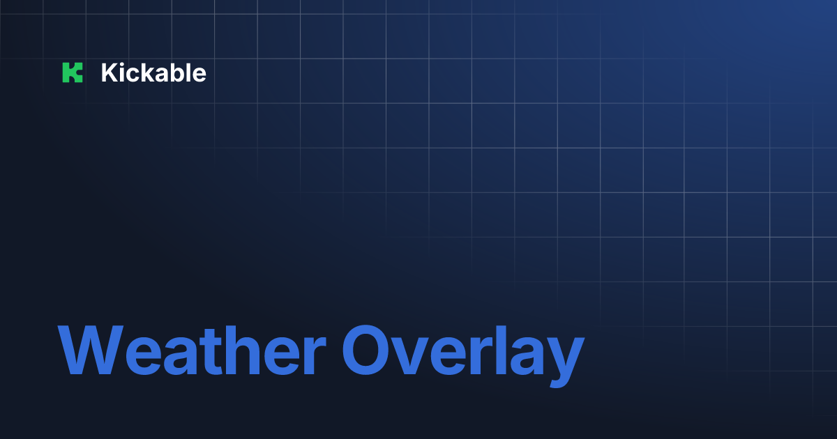 Weather Overlay | Kickable