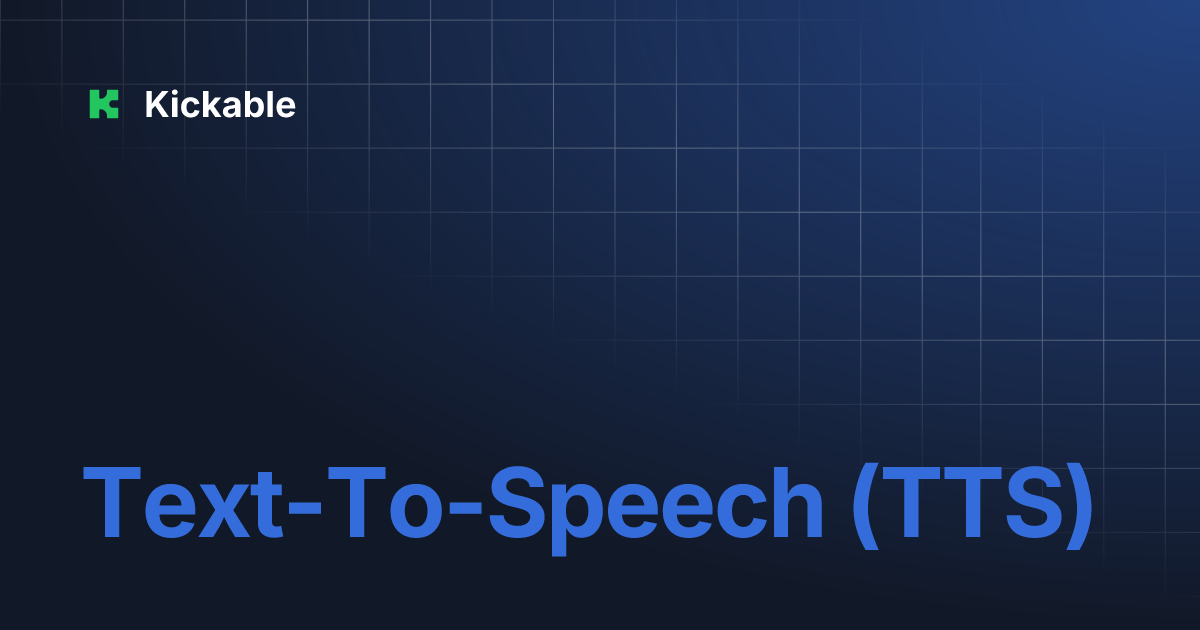 Text-To-Speech (TTS) | Kickable